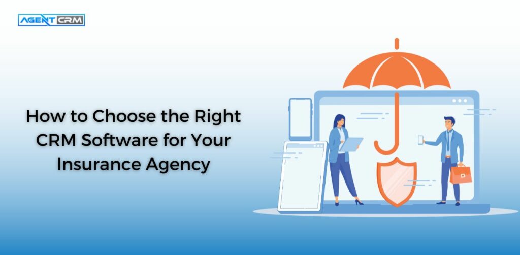 How to Choose the Right CRM Software for Your Insurance Agency? - Agent ...