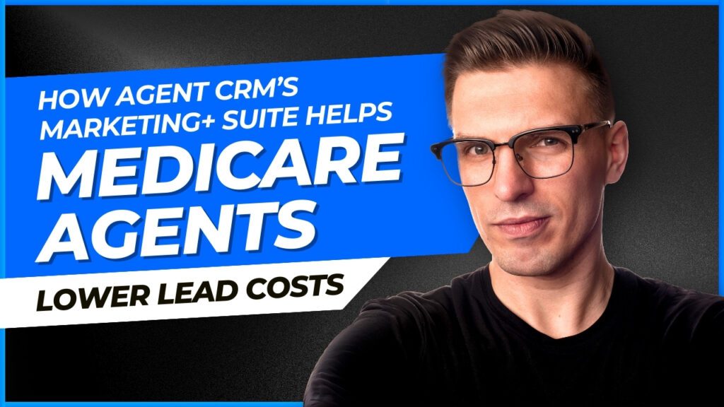 How Agent CRM’s Marketing+ Suite Helps Medicare Agents Lower Lead Costs ...
