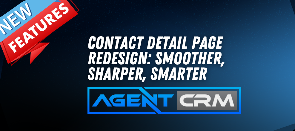 Contact Detail Page Redesign: Smoother, Sharper, Smarter - Agent CRM Blog