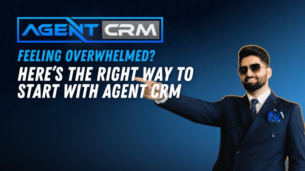 Feeling Lost in Agent CRM? Here’s Exactly Where to Start - Agent CRM Blog